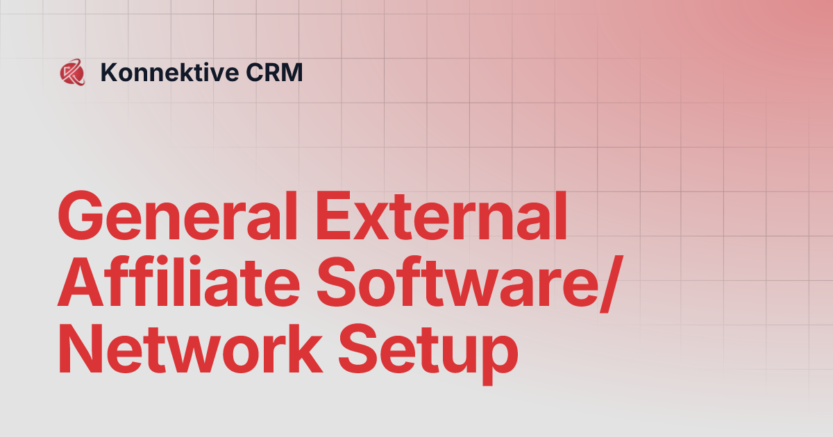 General External Affiliate Software/Network Setup | Konnektive CRM