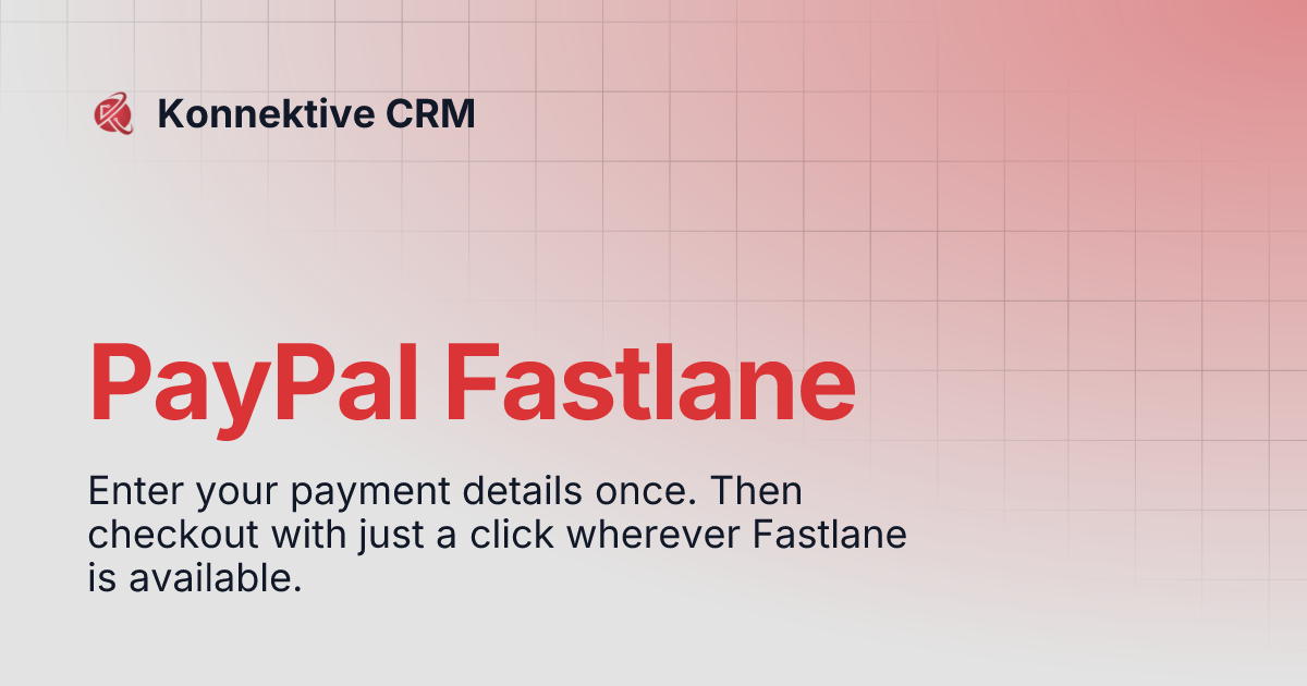 PayPal Fastlane | Konnektive CRM