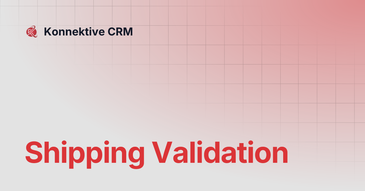 Shipping Validation | Konnektive CRM