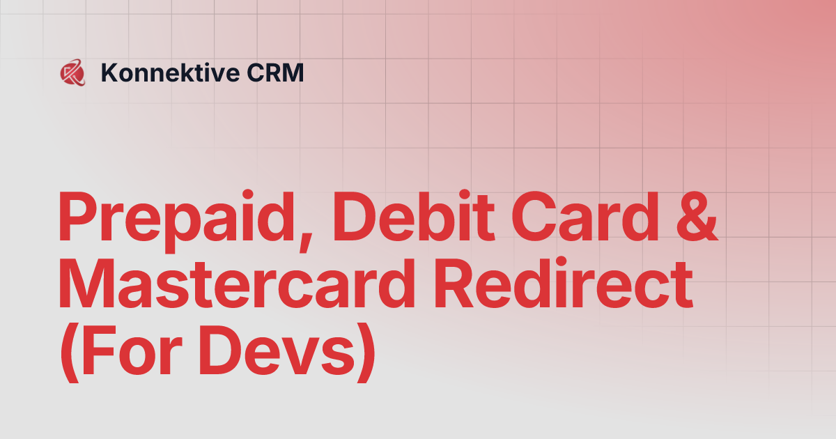 Prepaid, Debit Card & Mastercard Redirect (For Devs) | Konnektive CRM