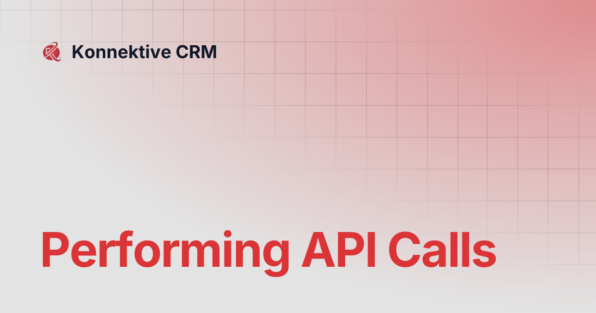 Performing API Calls | Konnektive CRM