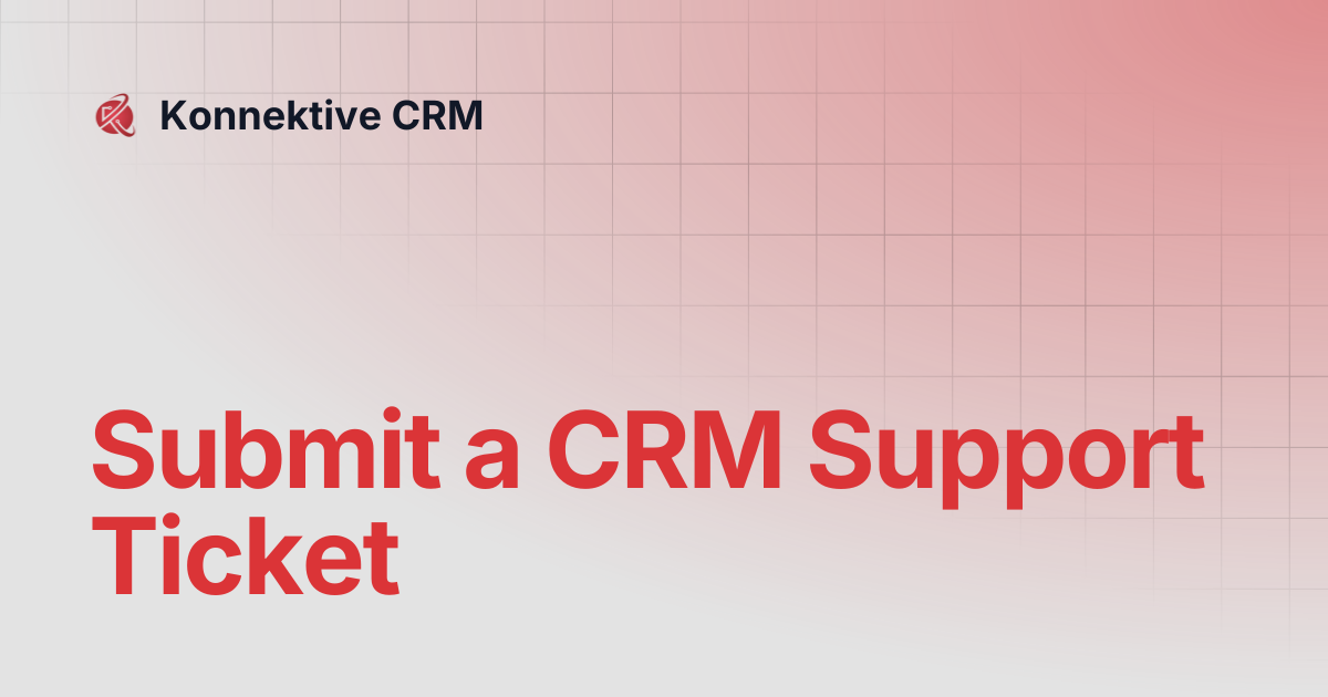 Submit a CRM Support Ticket | Konnektive CRM
