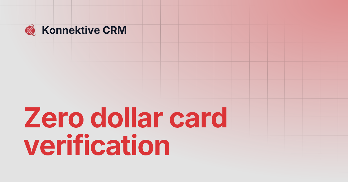 Zero dollar card verification | Konnektive CRM