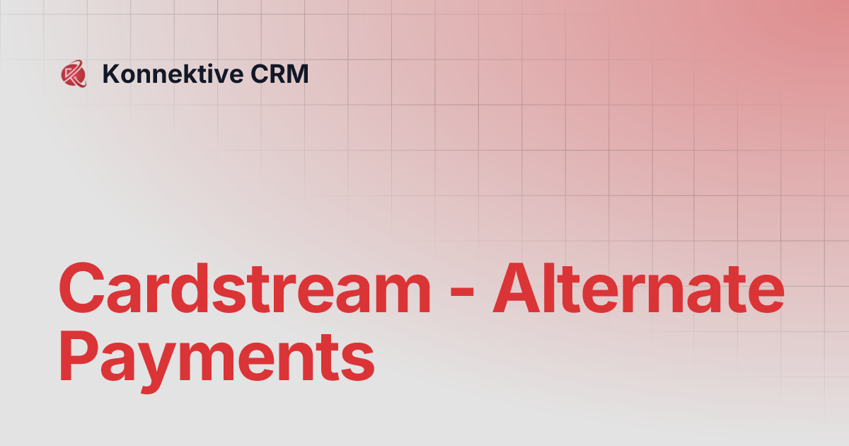 Cardstream - Alternate Payments | Konnektive CRM