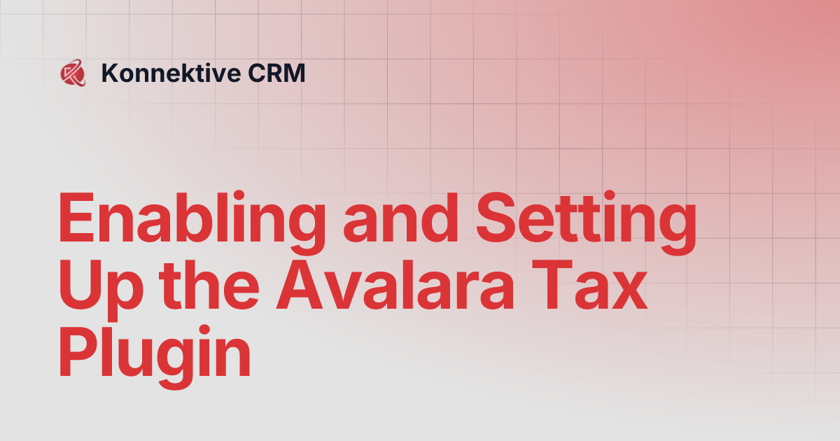Enabling and Setting Up the Avalara Tax Plugin | Konnektive CRM