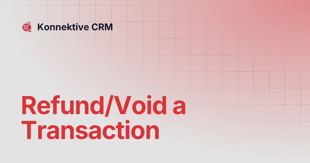 Refund/Void a Transaction | Konnektive CRM