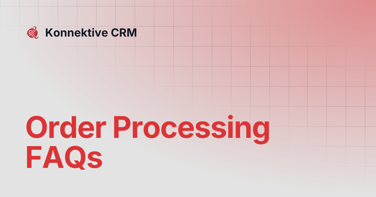 Order Processing FAQs | Konnektive CRM